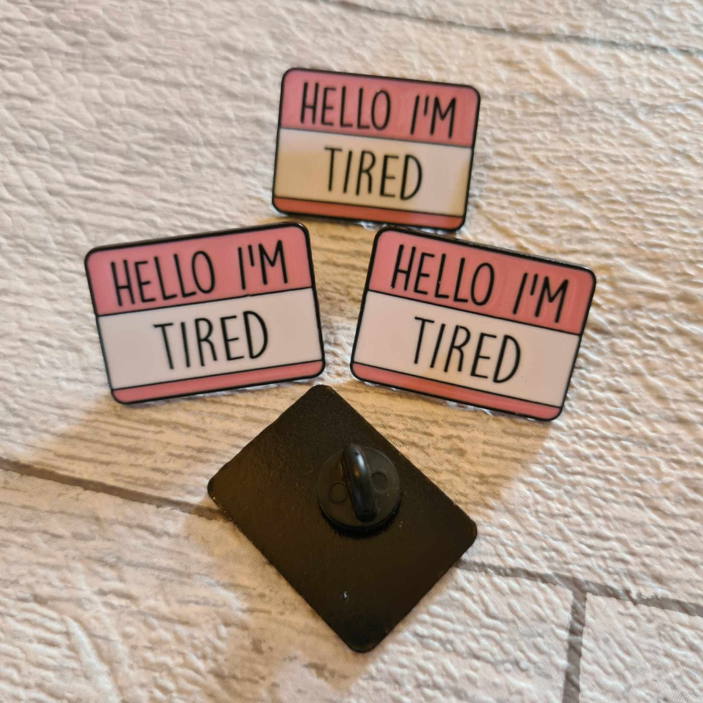 Hello I'm Tired - pin badge — Stationery Geek